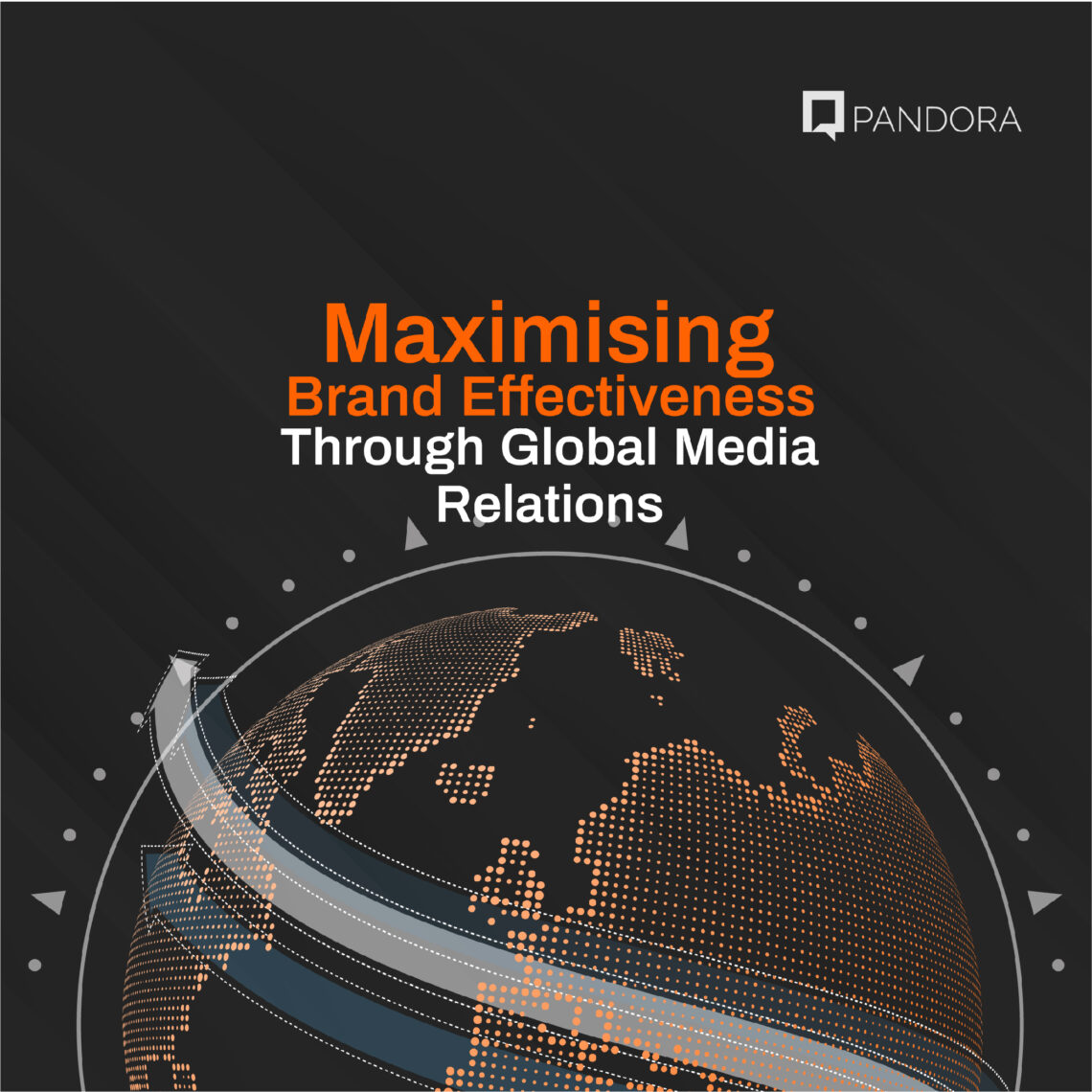 Maximising Brand Effectiveness Through Global Media Relations - Pandora Agency Ltd
