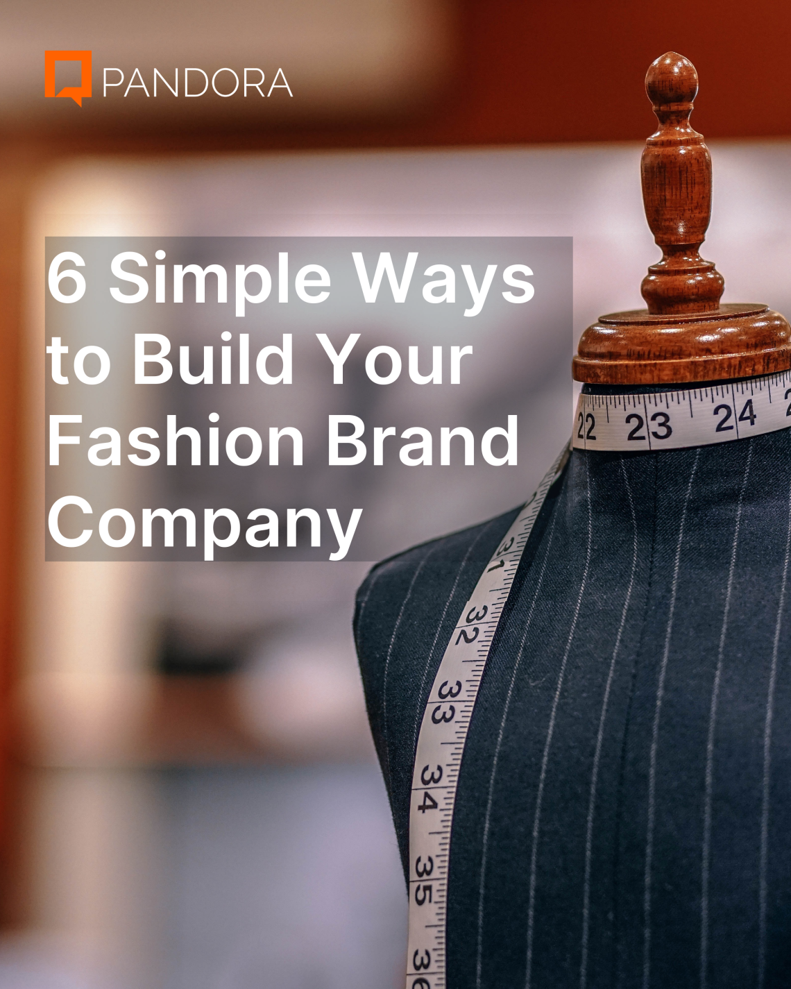 6 Simple Ways To Build Your Fashion Brand Company - Pandora Agency Ltd